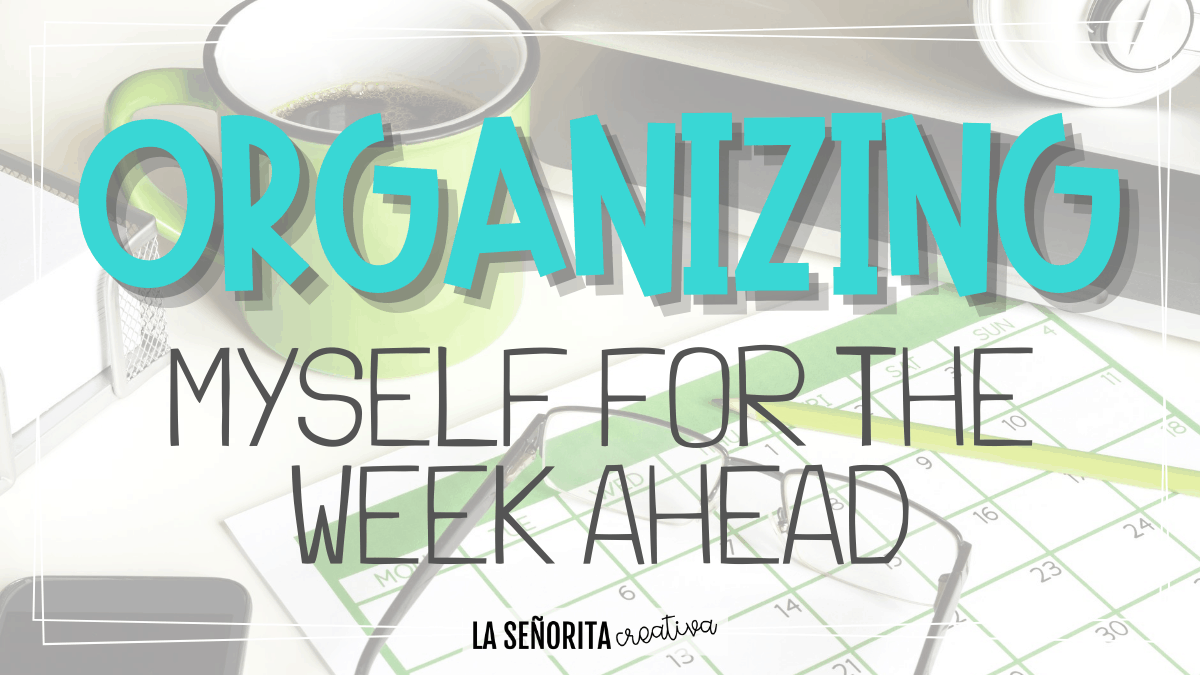 How I organize myself for the week - Señorita Creativa